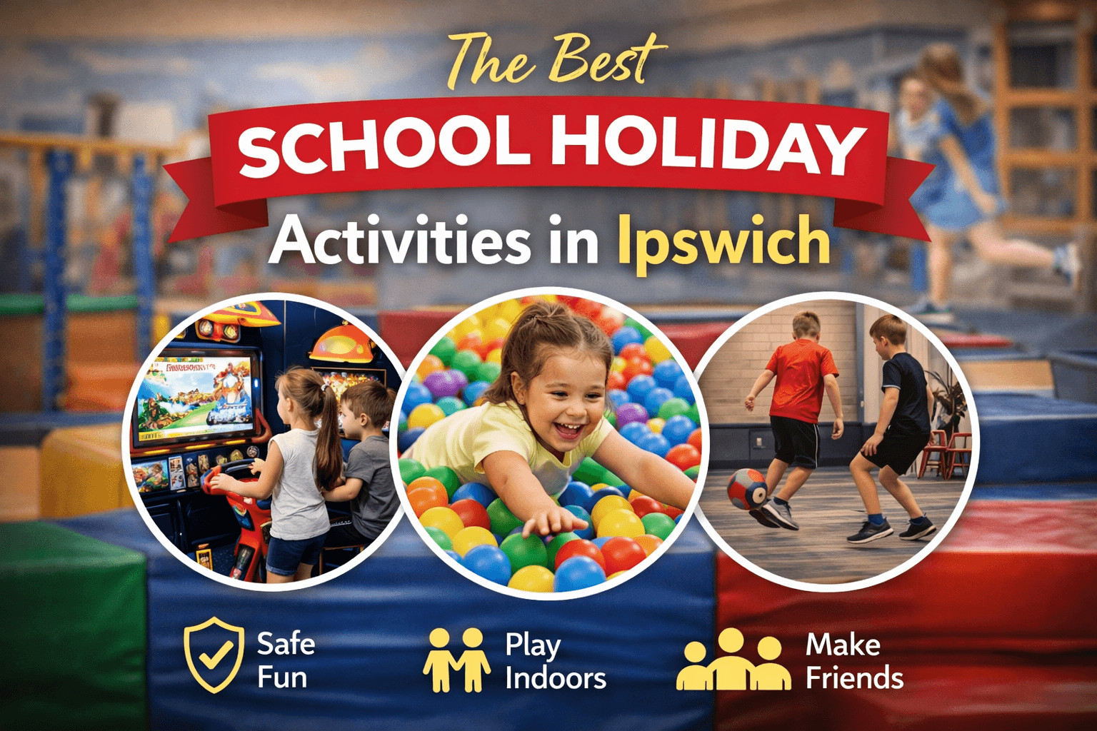 The Best School Holiday Activities in Ipswich - You Me And The Community